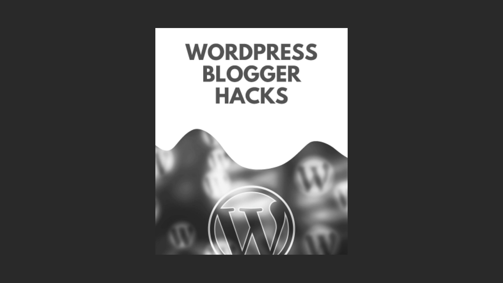 WordPress Hacks Every Blogger Should Know