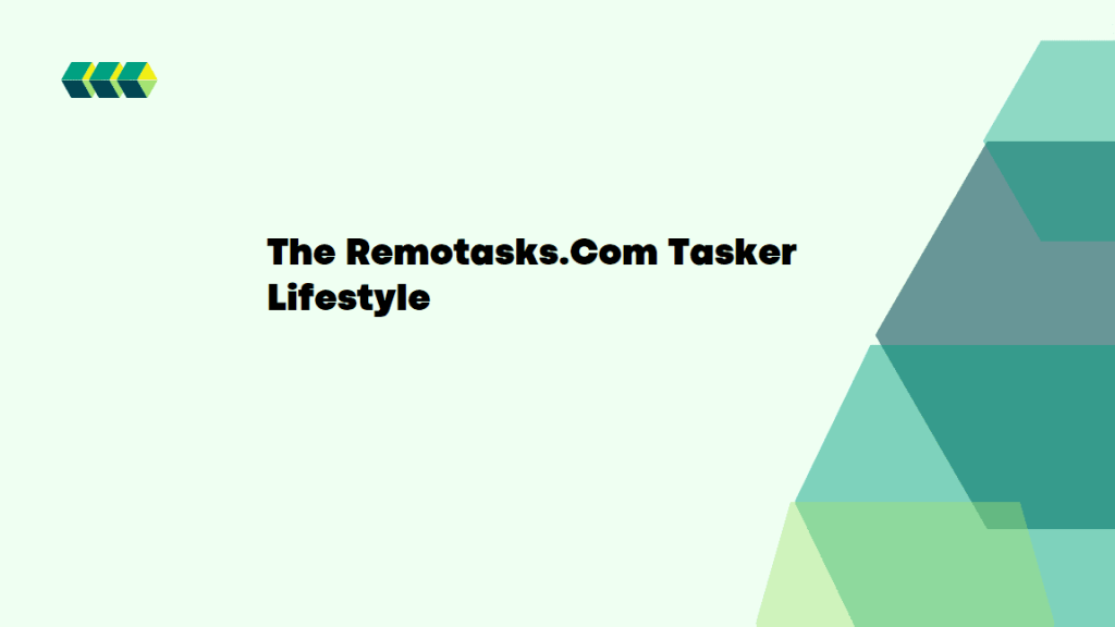 Unveiling the Remotasks.com Tasker Lifestyle: A Peek Behind the Screens