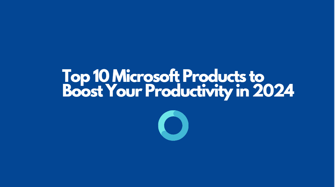 Revolutionize Your Workflow: Top 10 Microsoft Products to Boost Your ...
