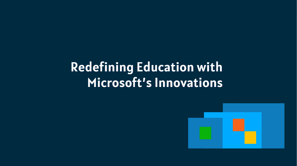 how Microsoft’s latest innovations are transforming education