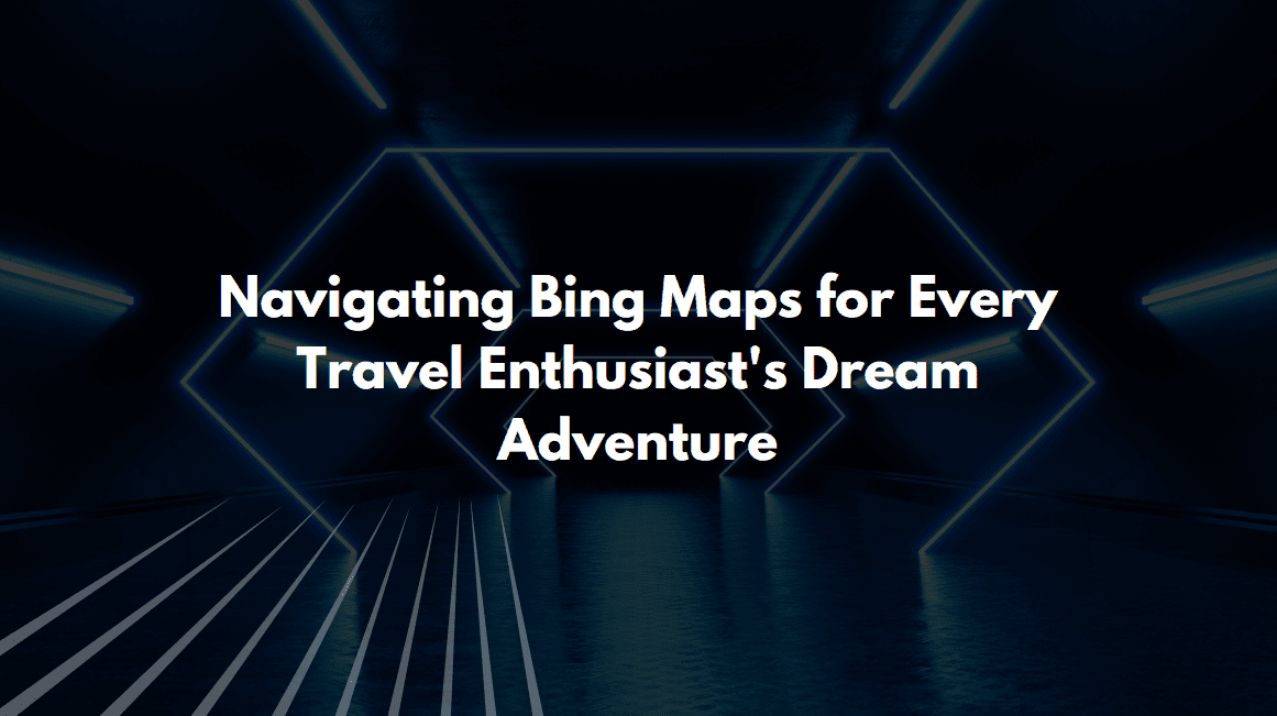 Unlock hidden gems with Bing Maps