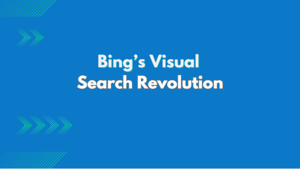 Bing's Visual Search Revolution: Changing the Digital Game