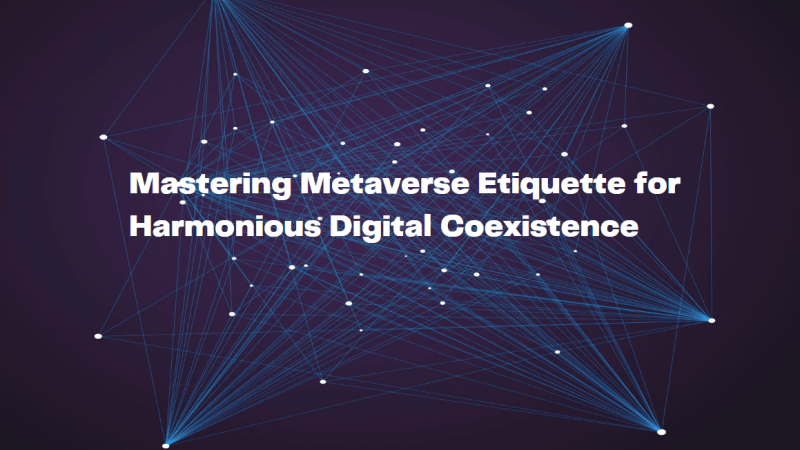 Navigating the Virtual Frontier: Embrace Metaverse Etiquette