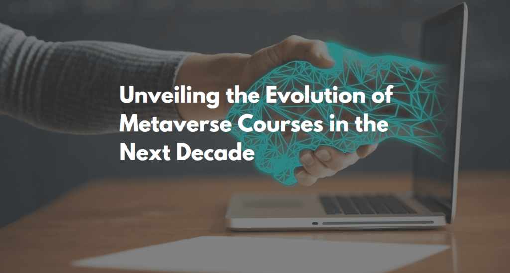 Navigating Tomorrow: Unveiling the Evolution of Metaverse Courses in ...