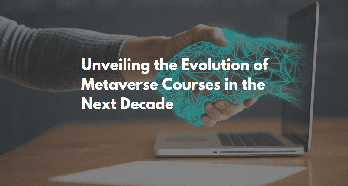 Navigating Tomorrow: Unveiling the Evolution of Metaverse Courses in ...